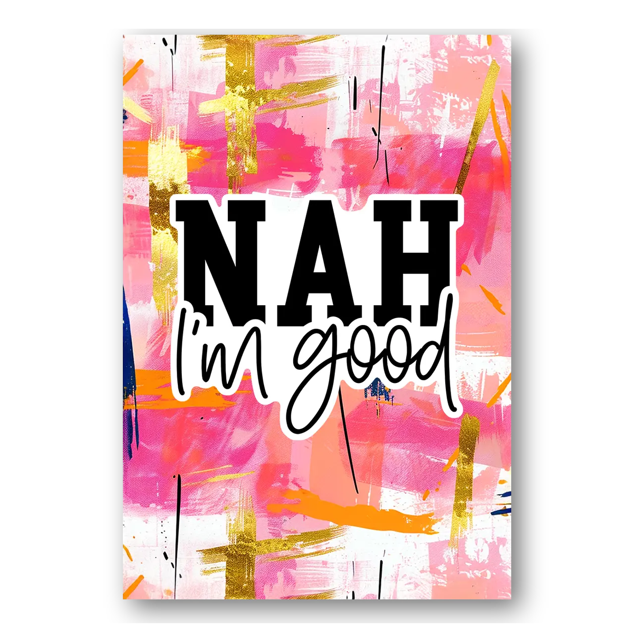 Nah I'm Good Sticker – Instafreshener